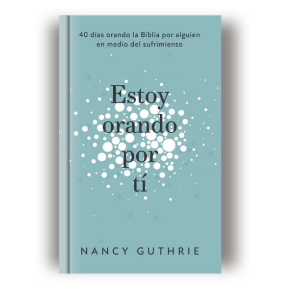 Estoy Orando por Ti - Lifeway Mujeres