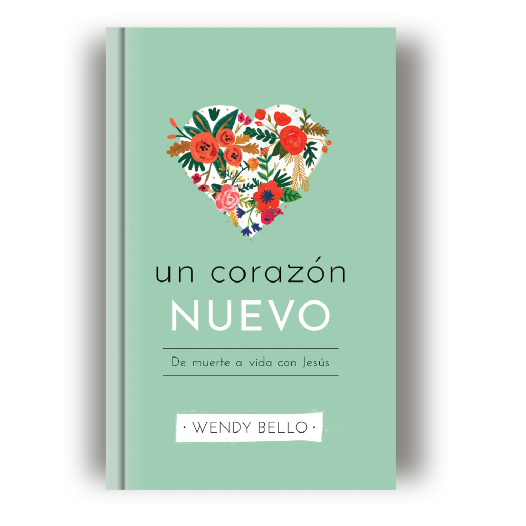 Un Nuevo Corazón – Wendy Bello - Lifeway Mujeres